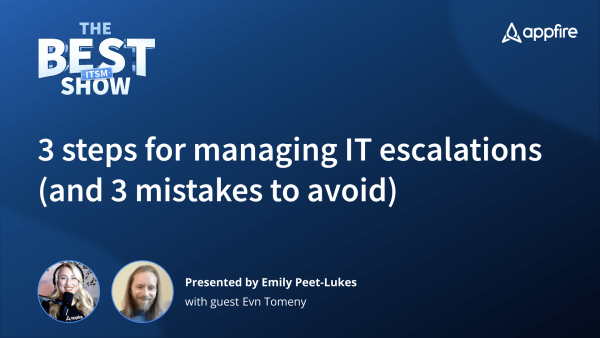 3 steps for managing IT escalations | Appfire